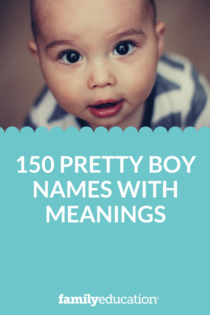 150 Pretty Boy Names With Meanings FamilyEducation 150 Pretty Boy Names With Meanings FamilyEducation